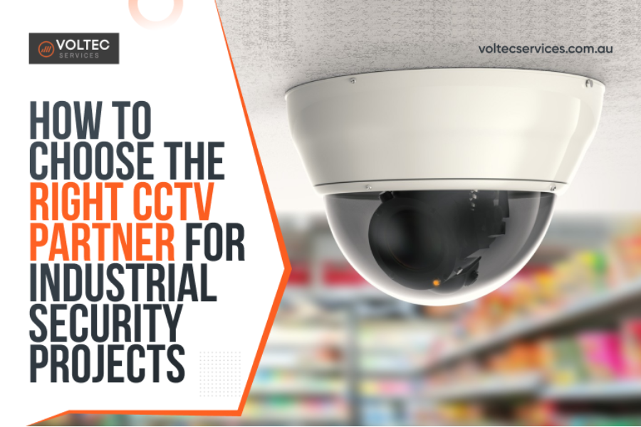 How To Choose The Right CCTV Partner For Industrial Security Projects?