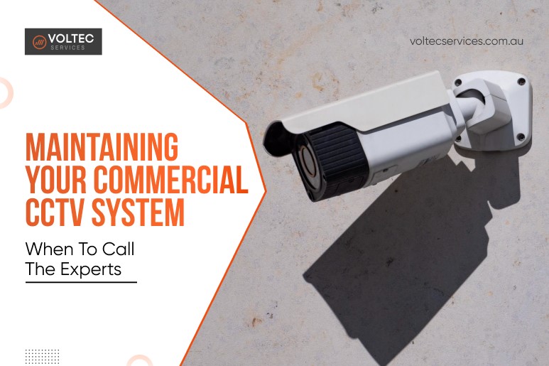 Maintaining Your Commercial CCTV System: When to Call the Experts