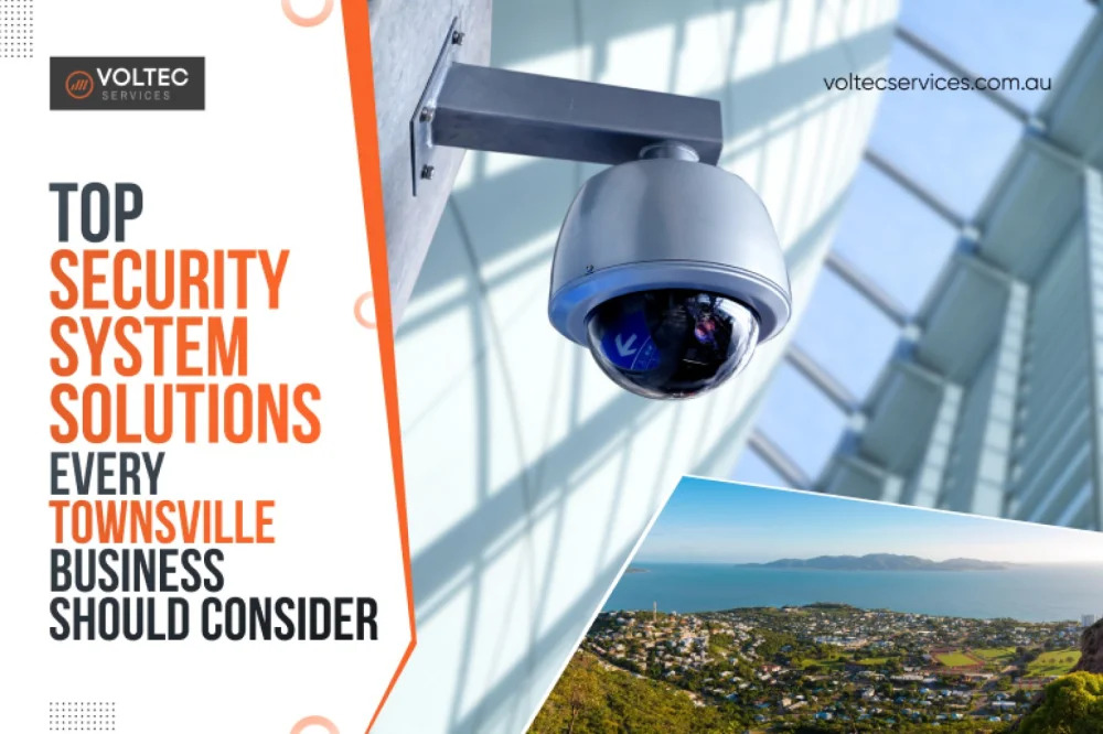 Top Security System Solutions Every Townsville Business Should Consider